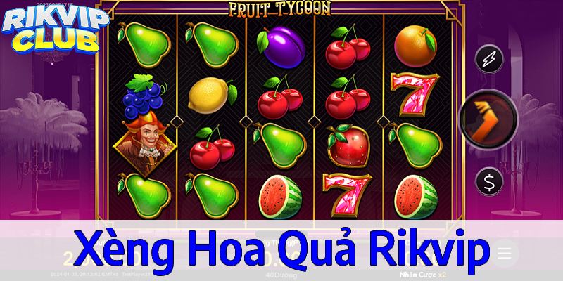 Xèng Hoa Quả Rikvip: Vòng quay may mắn, thắng lớn đổi đời